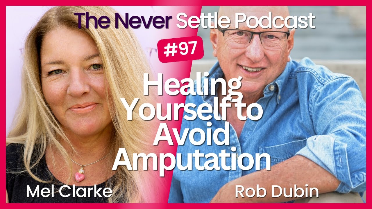 Healing Yourself to Avoid Amputation with Rob Dubin on The Never Settle Podcast - YouTube