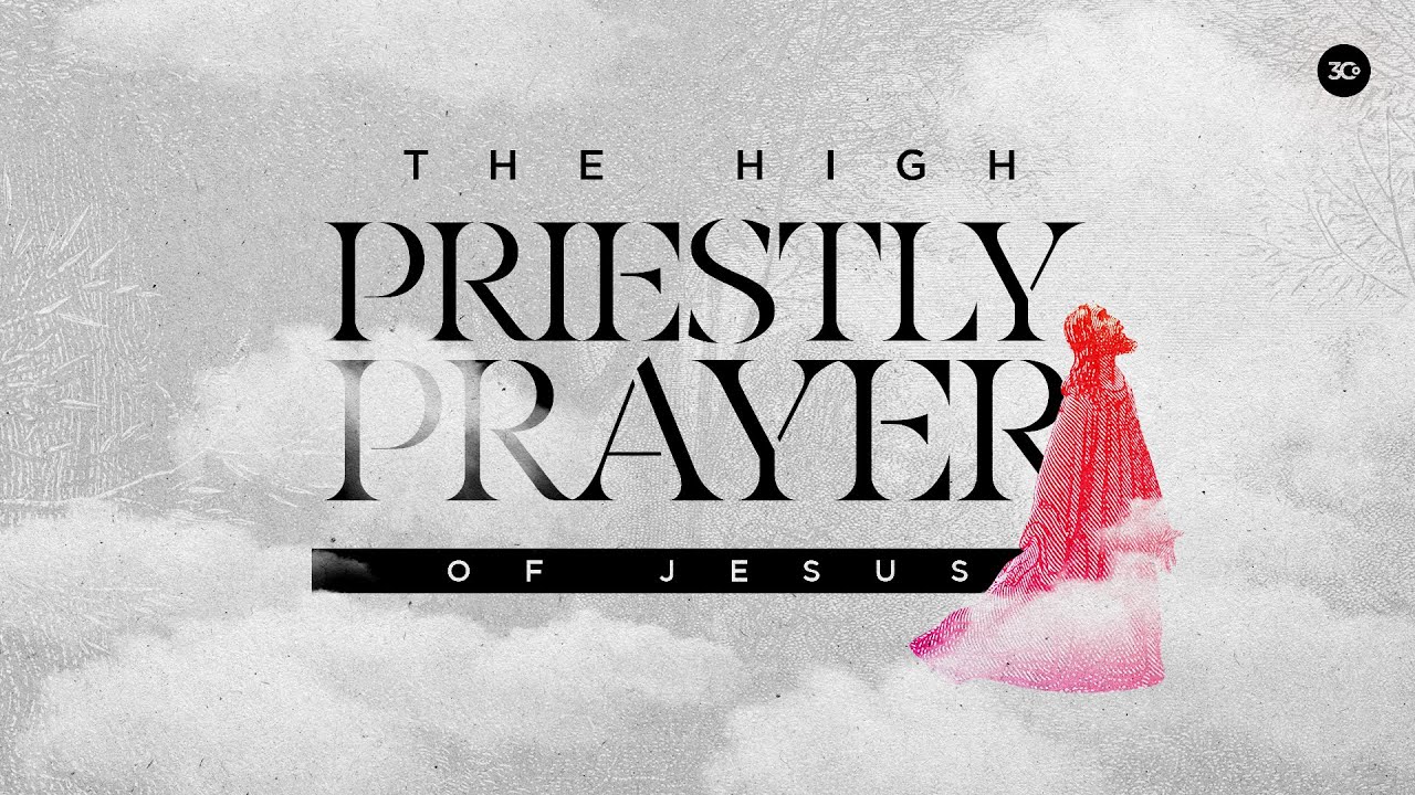 The High Priestly Prayer of Jesus - YouTube