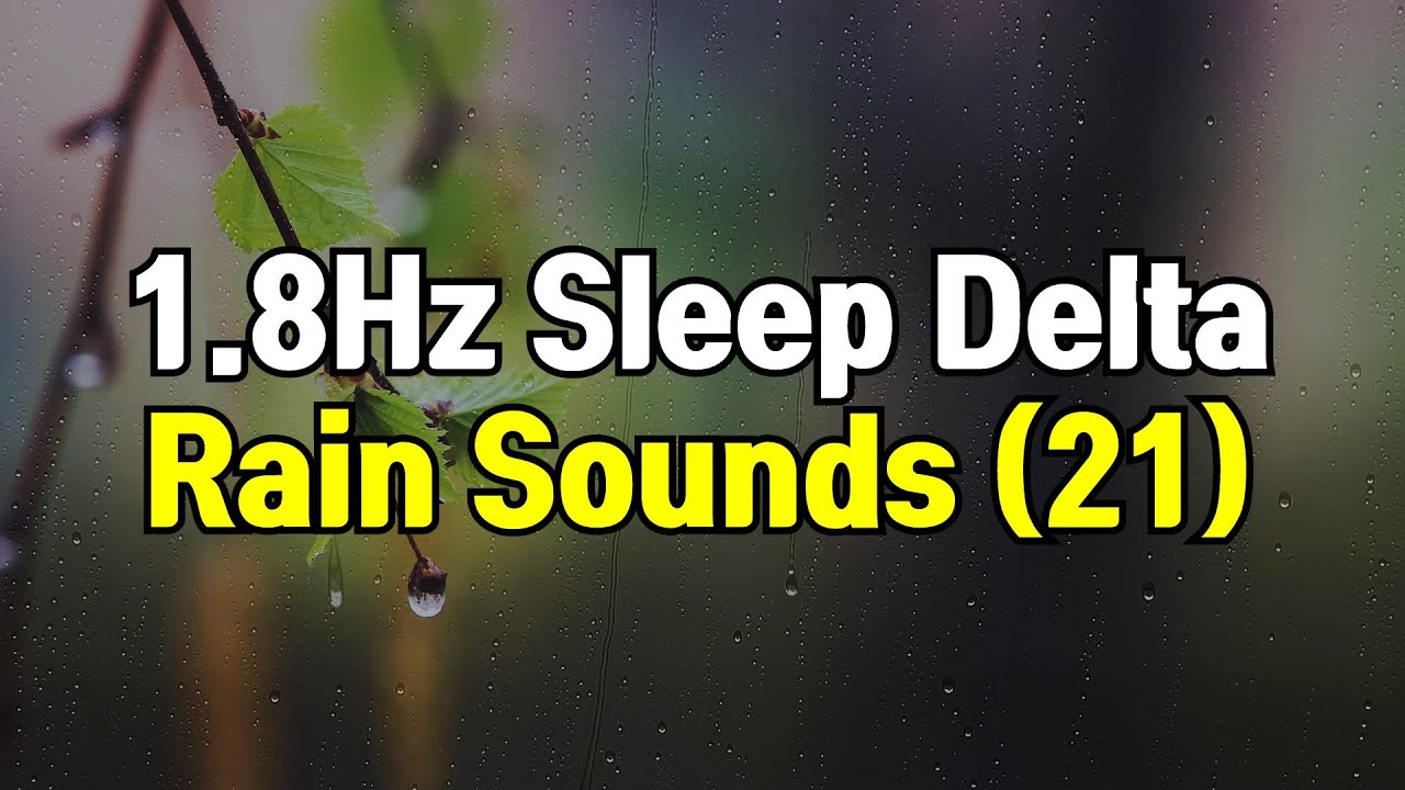Rain Sounds (21) ★︎ 1.8Hz Deep Sleep Delta ★︎ 100Hz Tone ★︎ Binaural ...