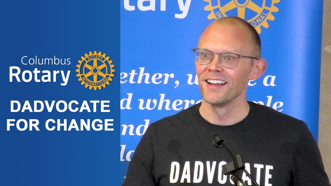 Columbus Rotary: Dadvacate for Change - YouTube