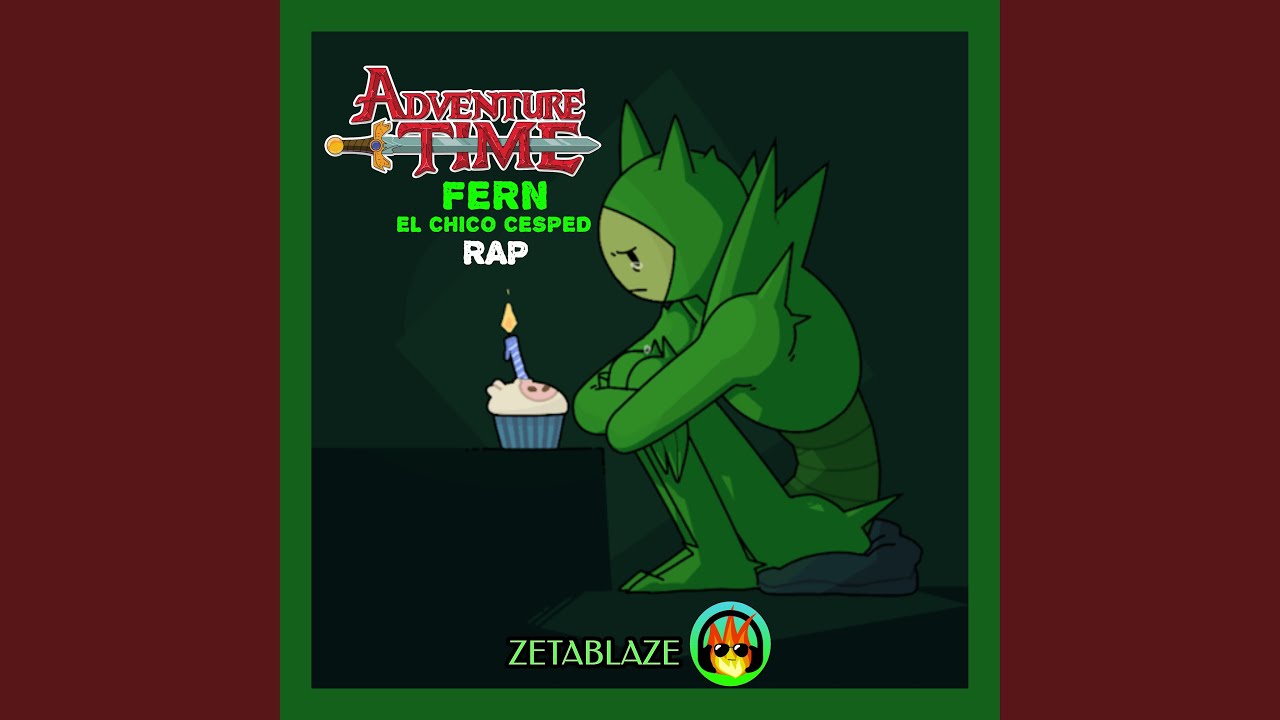 Fern el Chico Césped Rap (Hora de Aventuras) - YouTube Music