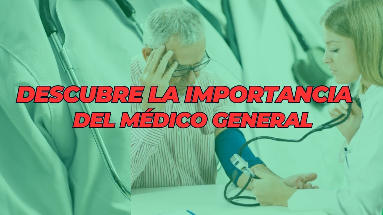 Descubre La Importancia del Médico General - YouTube
