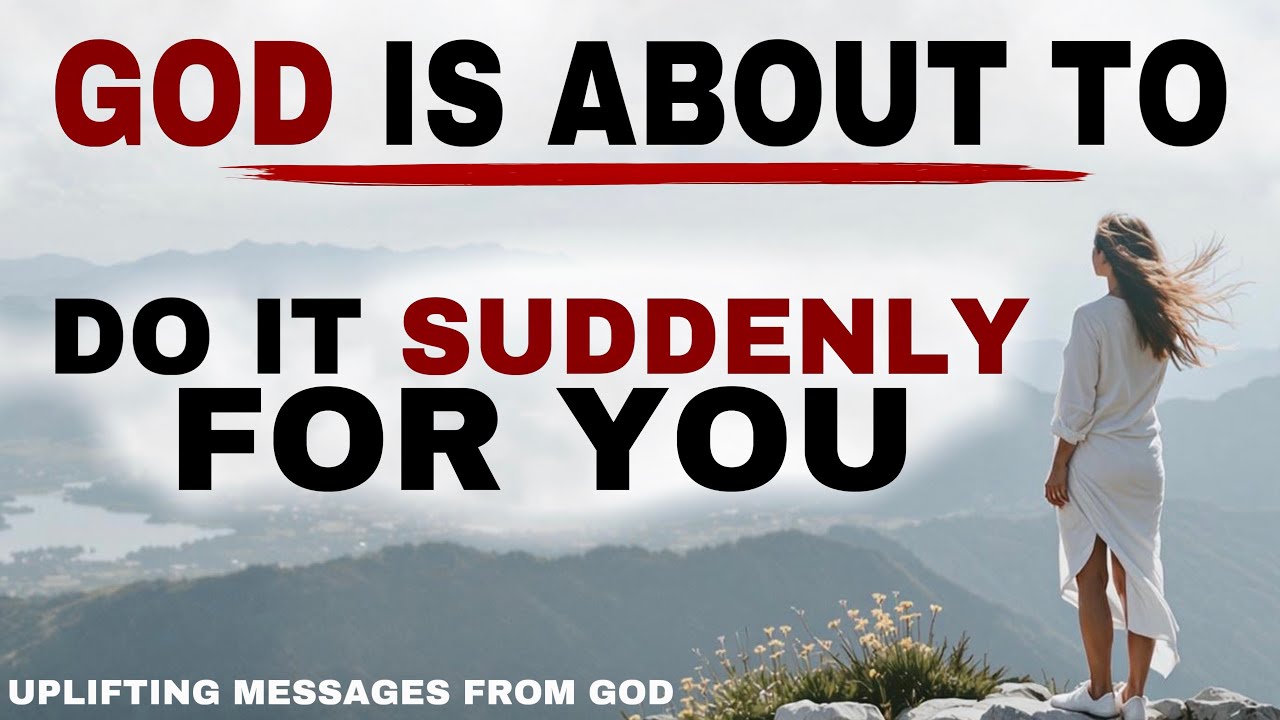 SEE HOW GOD IS ABOUT TO DO IT SUDDENLY FOR YOU - CHRISTIAN MOTIVATION ...