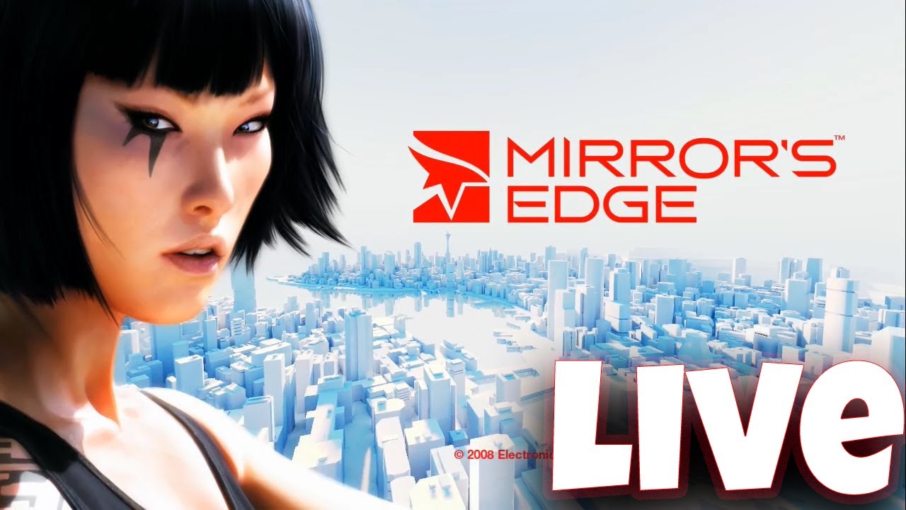 LIVE!!! "A MIRROR OF RAGE" MIRRORS EDGE GAMEPLAY - YouTube