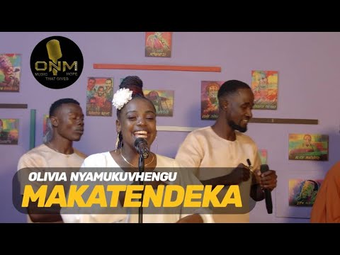 MAKATENDEKA BY OLIVIA NYAMUKUVHENGU - YouTube