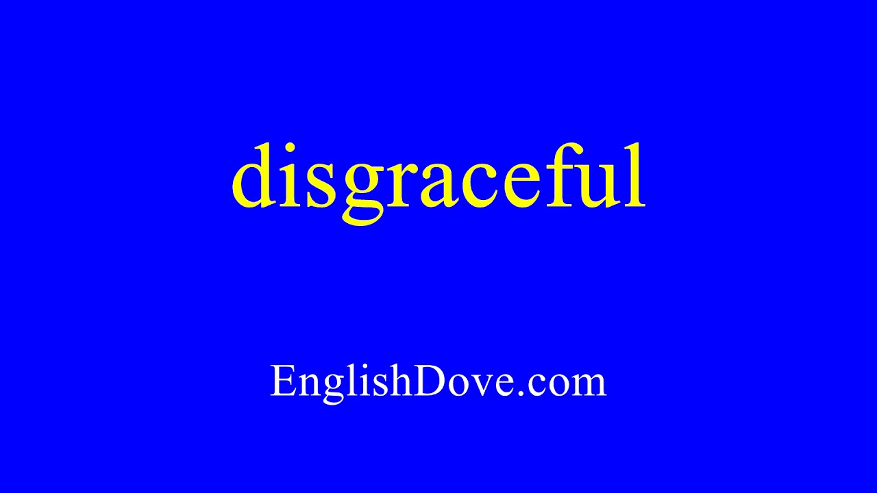 How to pronounce disgraceful in American English. - YouTube