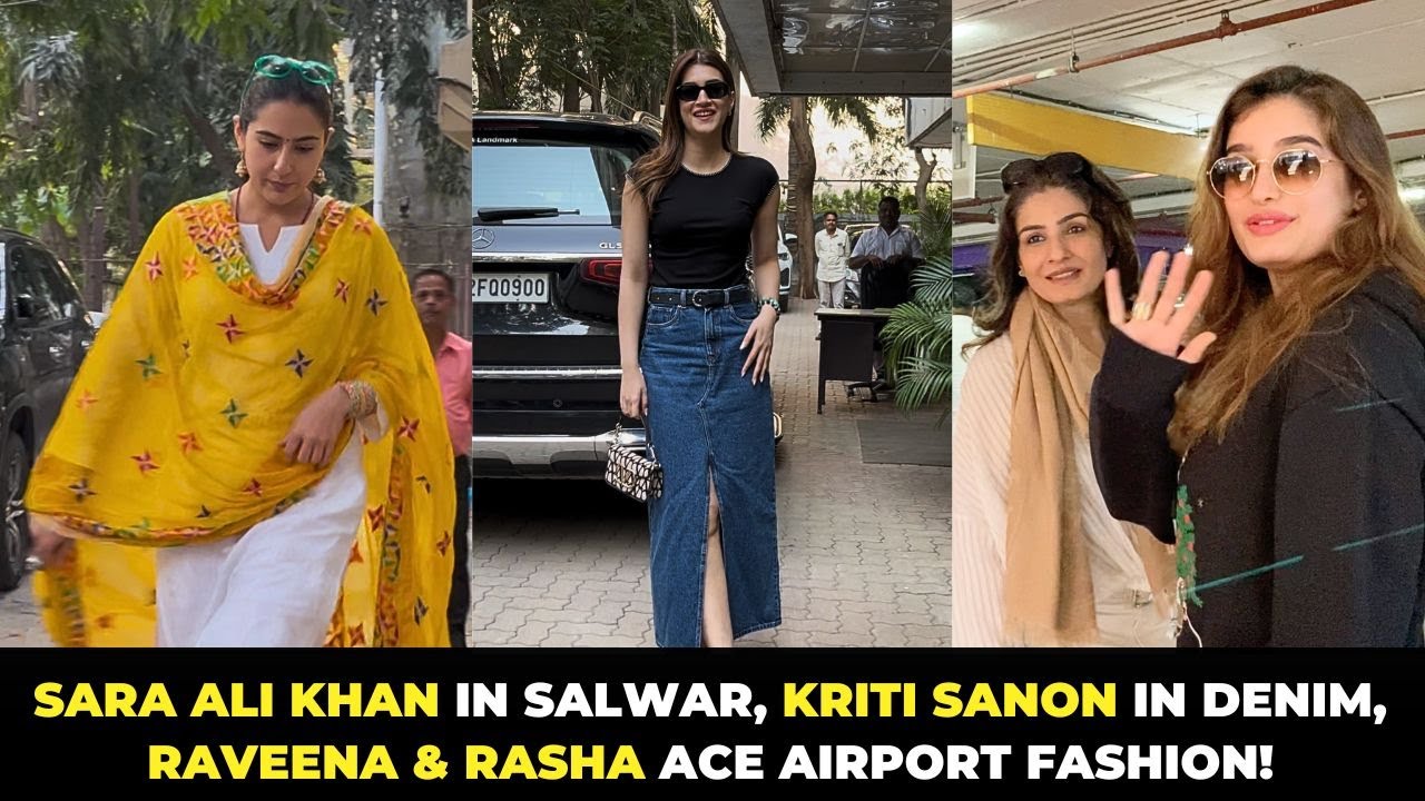 Kriti Sanon, Sara Ali Khan, Raveena Tandon & Rasha Thadani Serve Style ...