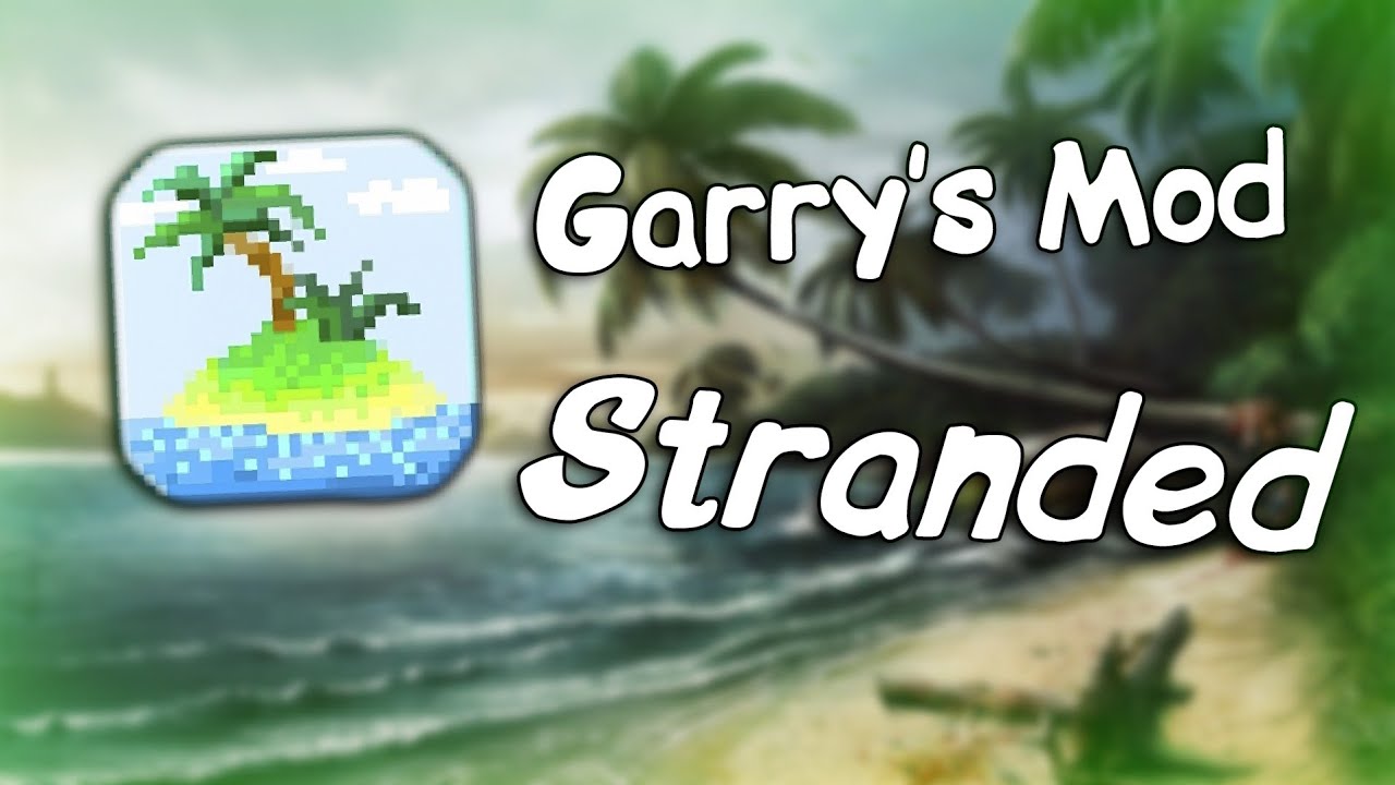 Garry's Mod Stranded - Выживание на острове (возвращение) - YouTube