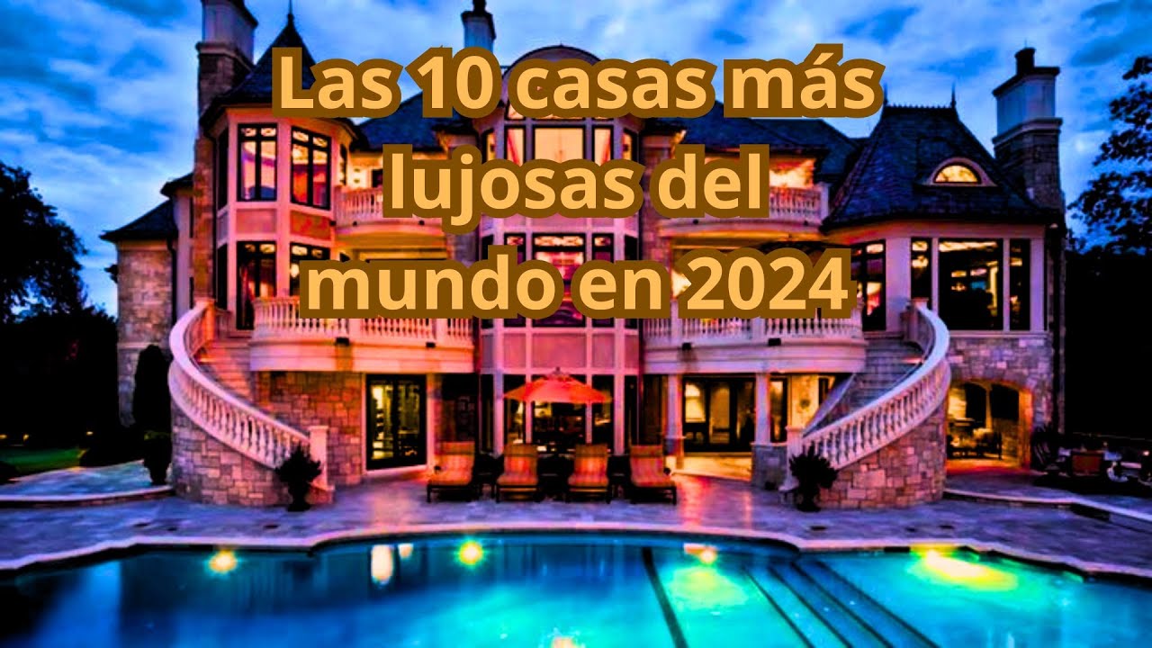 ¡Las 10 CASAS MÁS Lujosas del Mundo que Debes Ver en 2024! - YouTube
