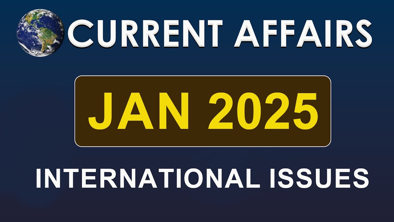 Current Affairs January - 2025 || International Issues || T-SAT - YouTube