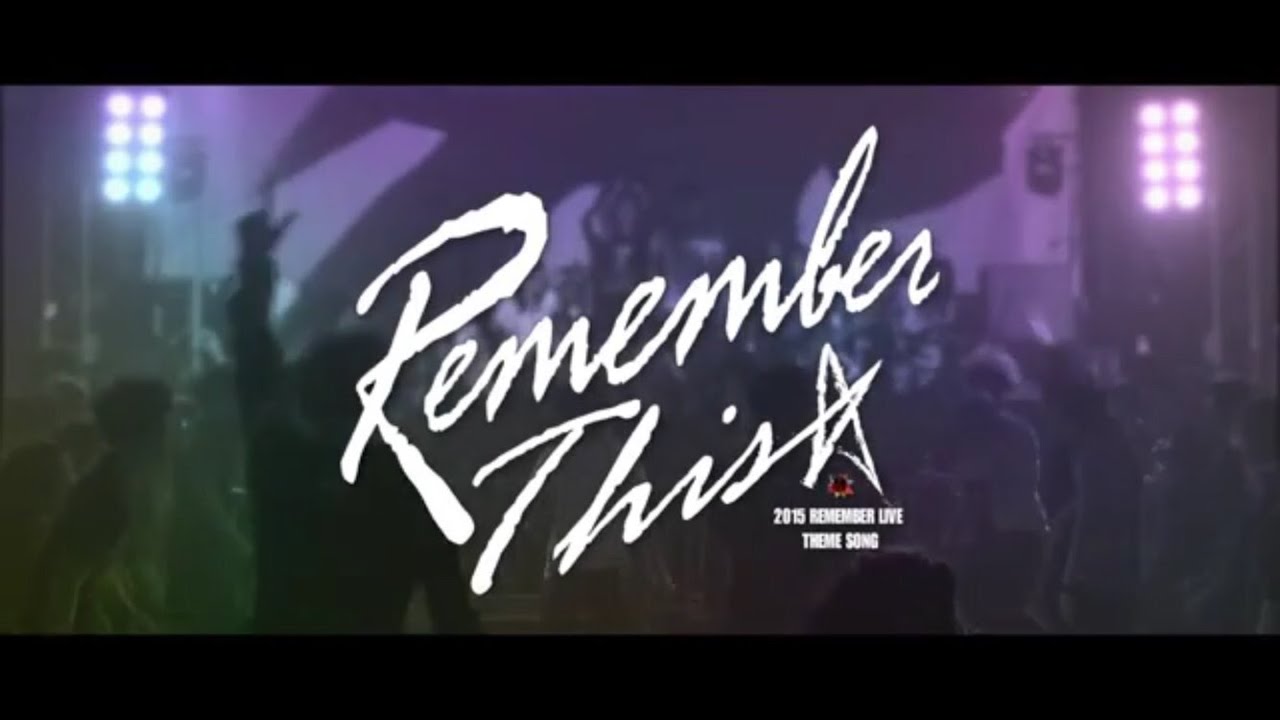 REMEMBER LIVE 2015 主題曲＜REMEMBER THIS＞ - YouTube