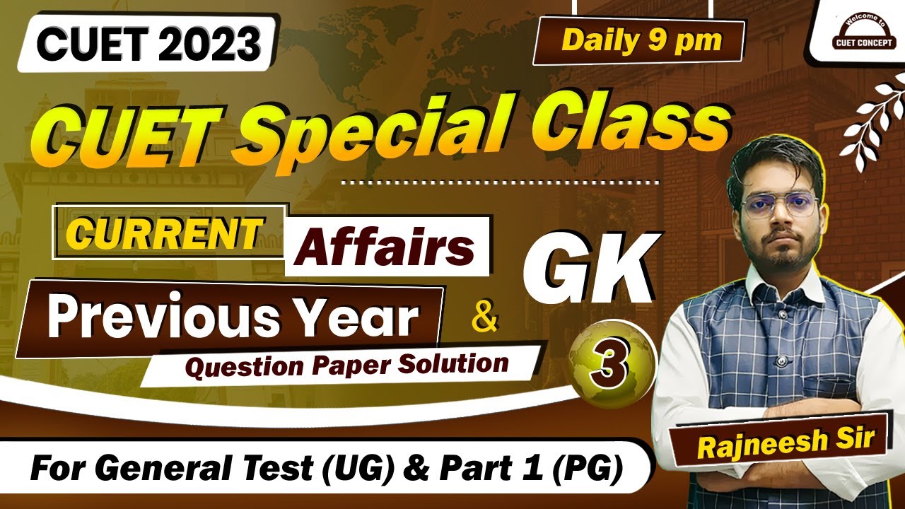 CUET 2023 Special Class | Current Affairs , PYQs & GK | UG General Test ...