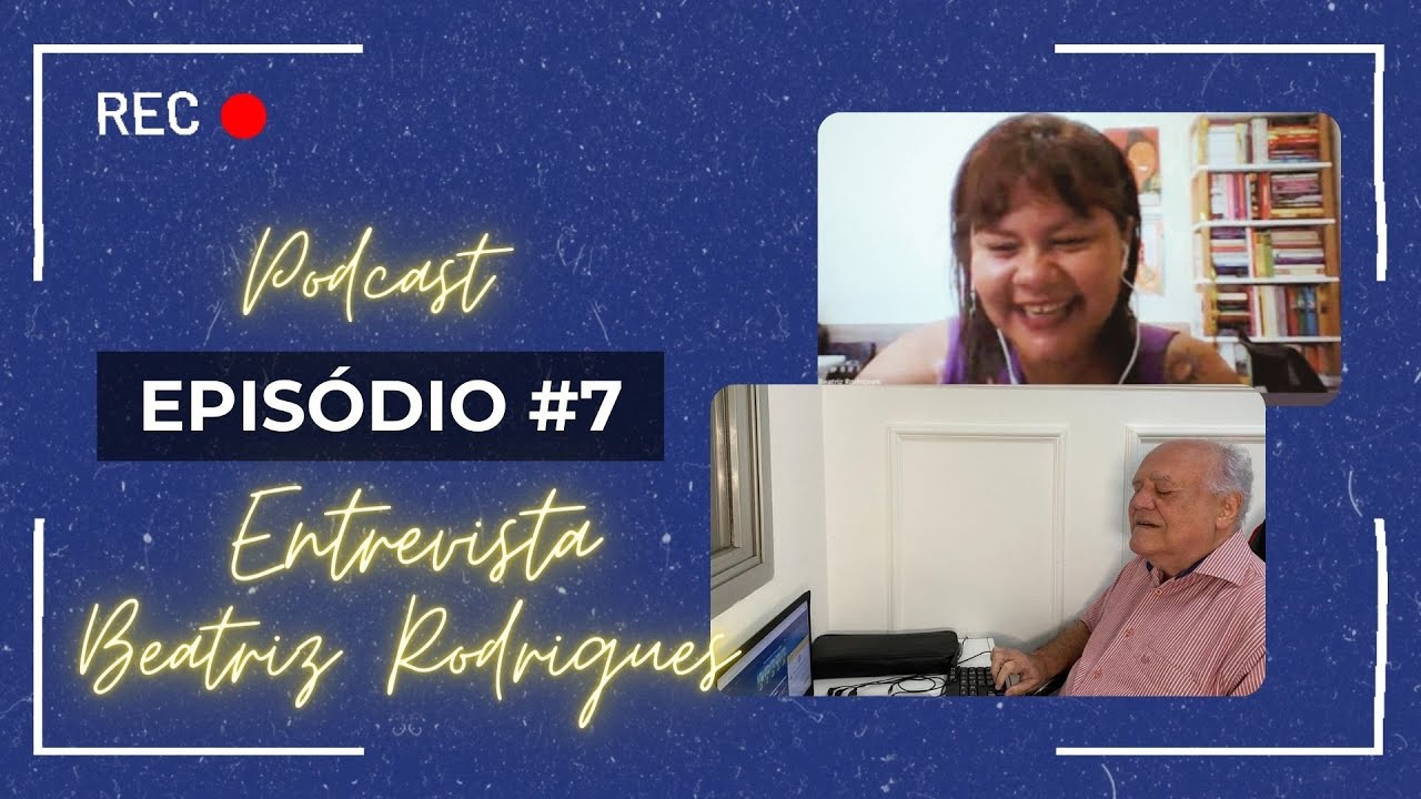 Episódio #7 - Entrevista Biográfica com Beatriz Rodrigues - YouTube
