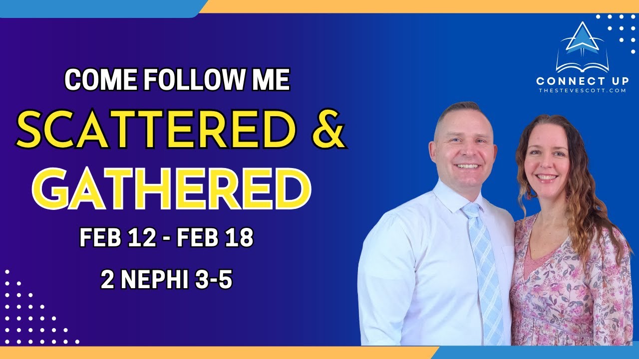 Book of Mormon Come Follow Me (2 Nephi 3-5) SCATTERED & GATHERED (Feb ...