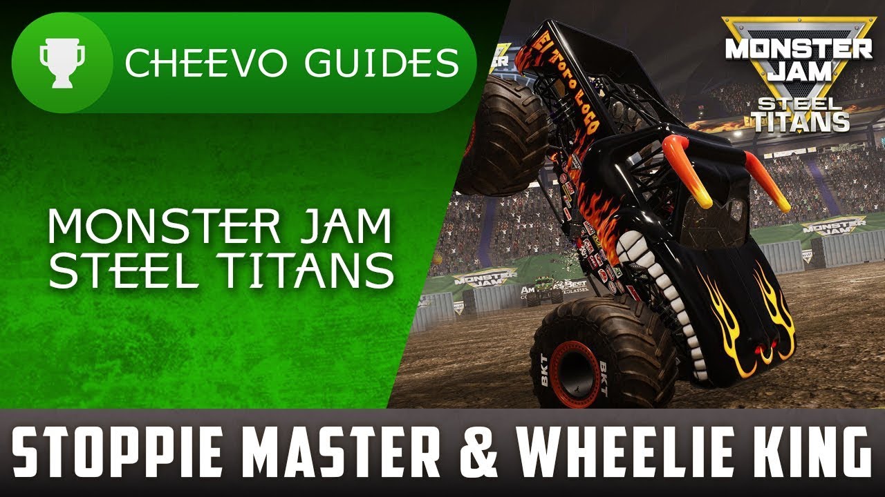 Monster Jam: Steel Titans - Stoppie Master & Wheelie King (Achievements ...