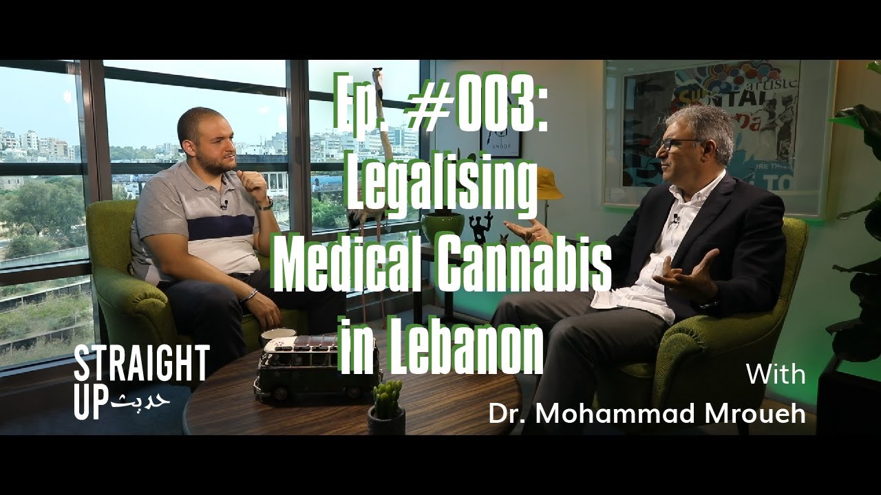 Medical Cannabis in Lebanon, Straight Up 7adeeth #03 with Dr. Mohammad ...