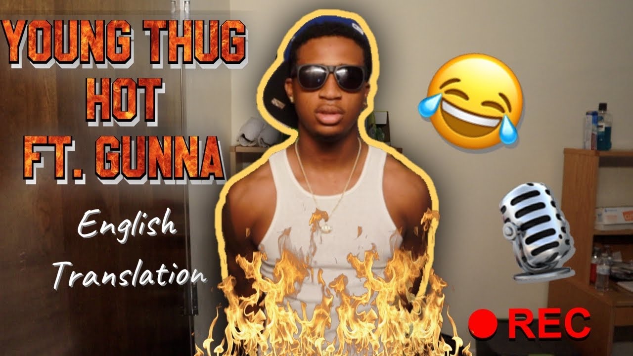 Young Thug - Hot ft. Gunna (PROPER ENGLISH TRANSLATION) - YouTube