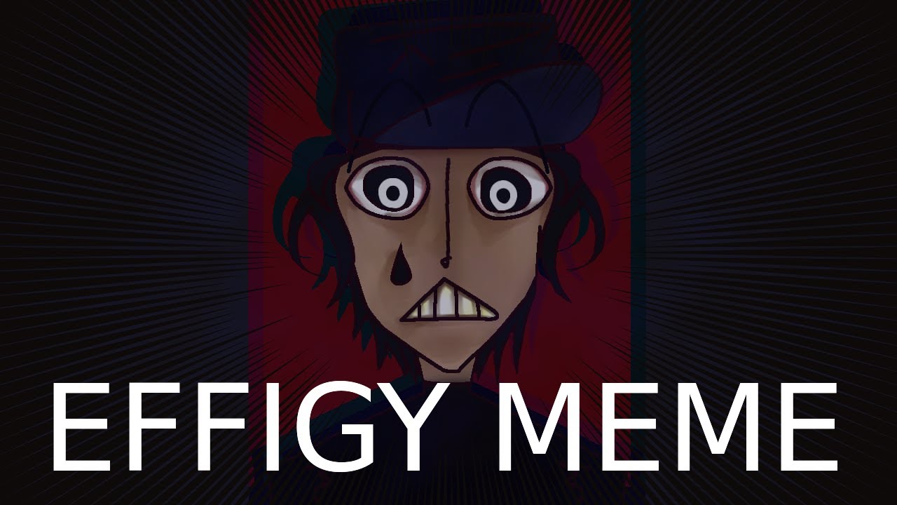 Effigy Meme / Horror Warning - YouTube