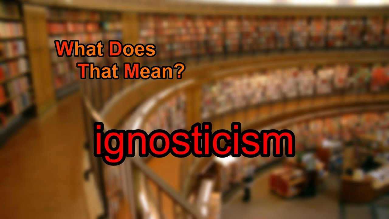 What does ignosticism mean? - YouTube