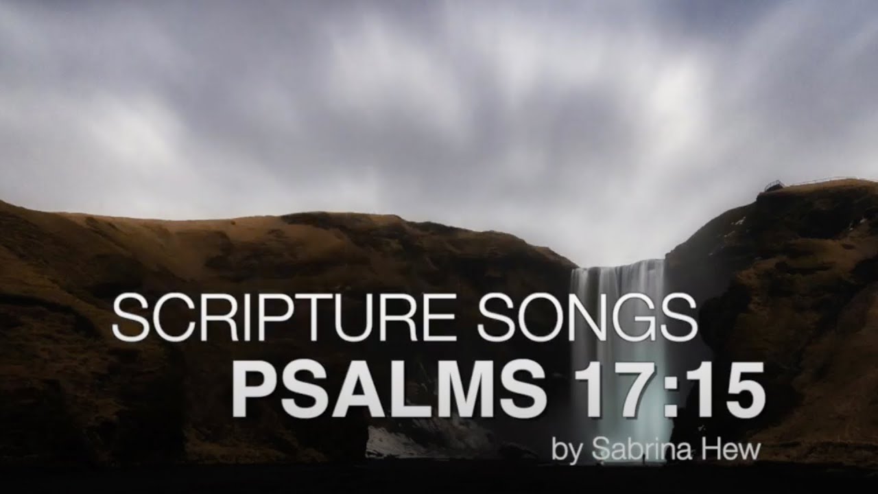 Psalms 17:15 Scripture Songs | Sabrina Hew - YouTube