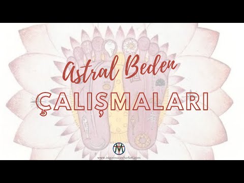 Astral Beden Çalışmaları - İnsan Monadının Yolculuğu