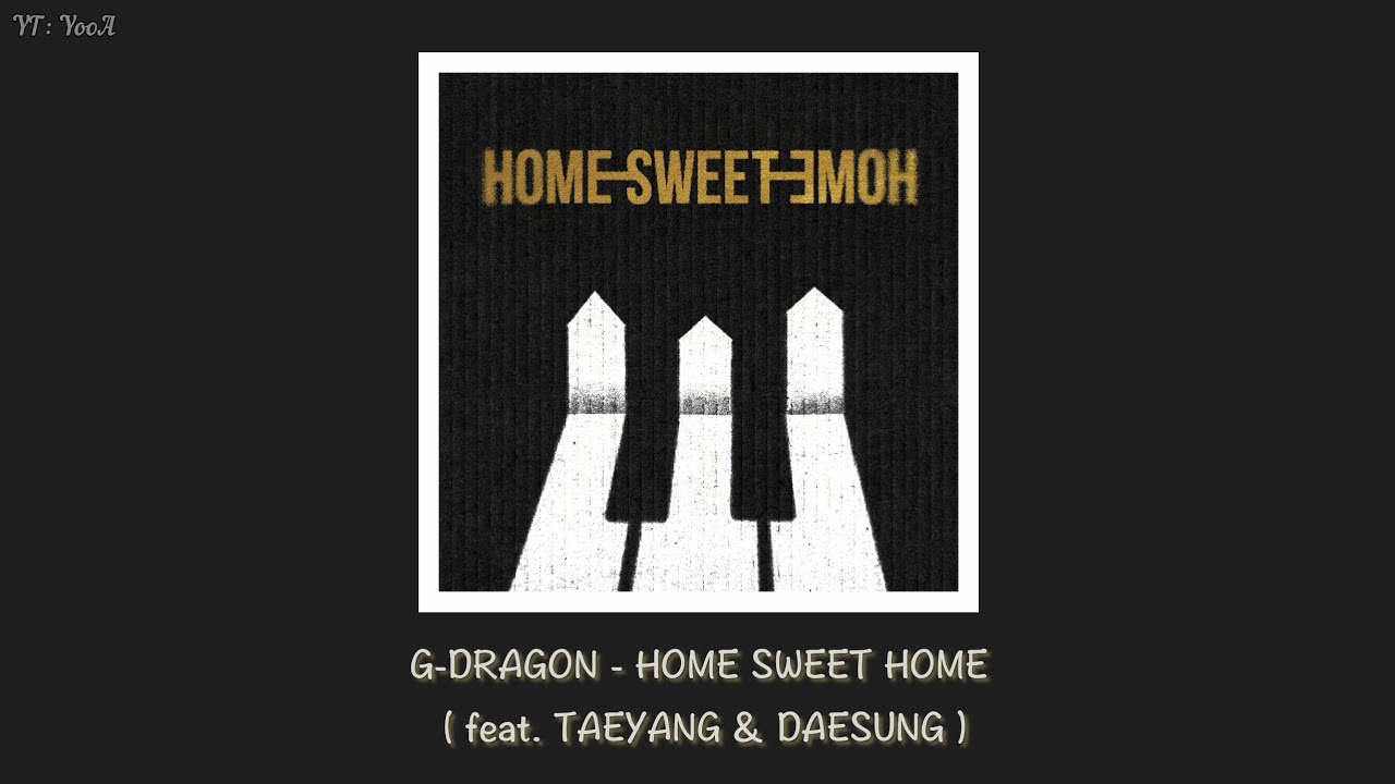 G-DRAGON - HOME SWEET HOME (feat. TAEYANG & DAESUNG) 中字 - YouTube