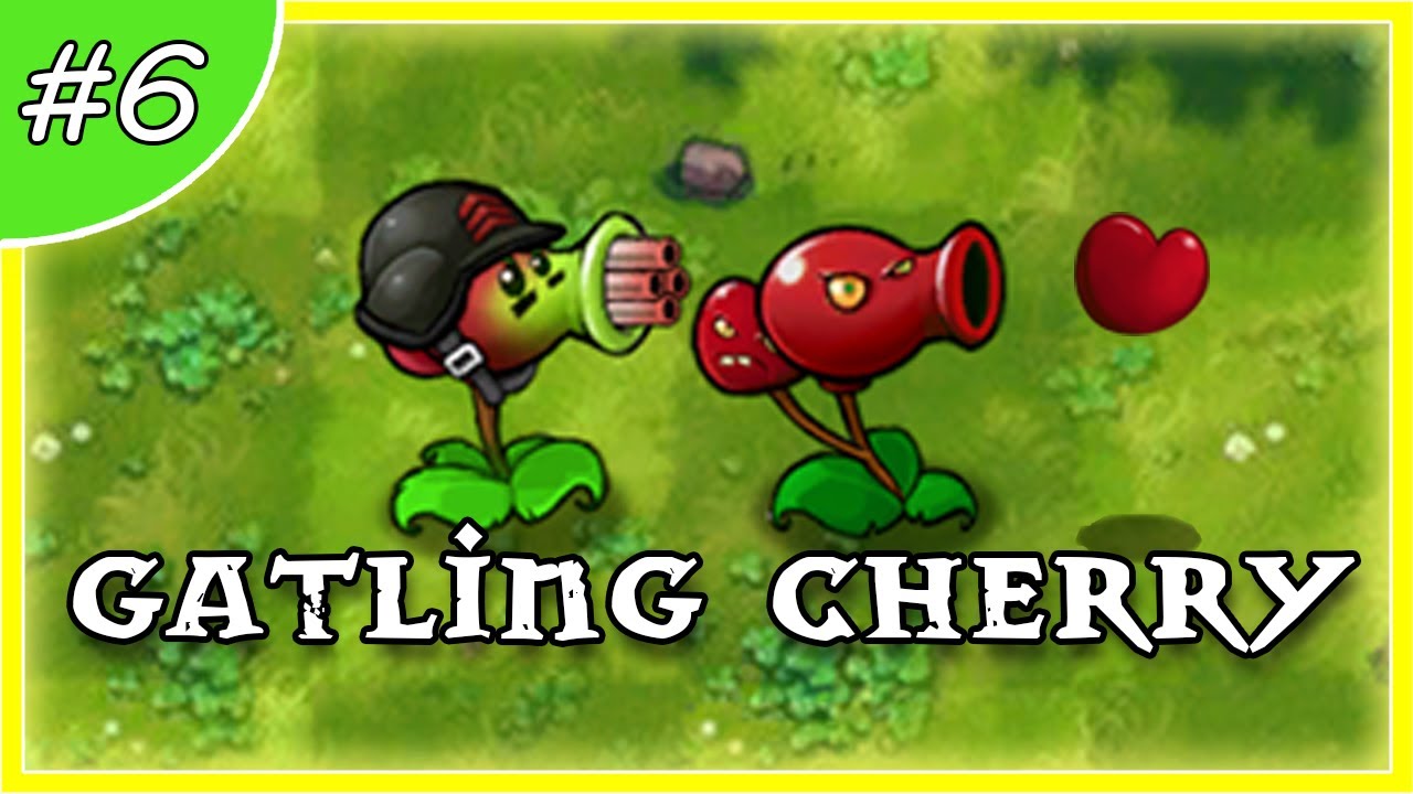 PVZ: Fusion #6「Gatling Cherry with Cherry-bomb Shooter! / who was the ...