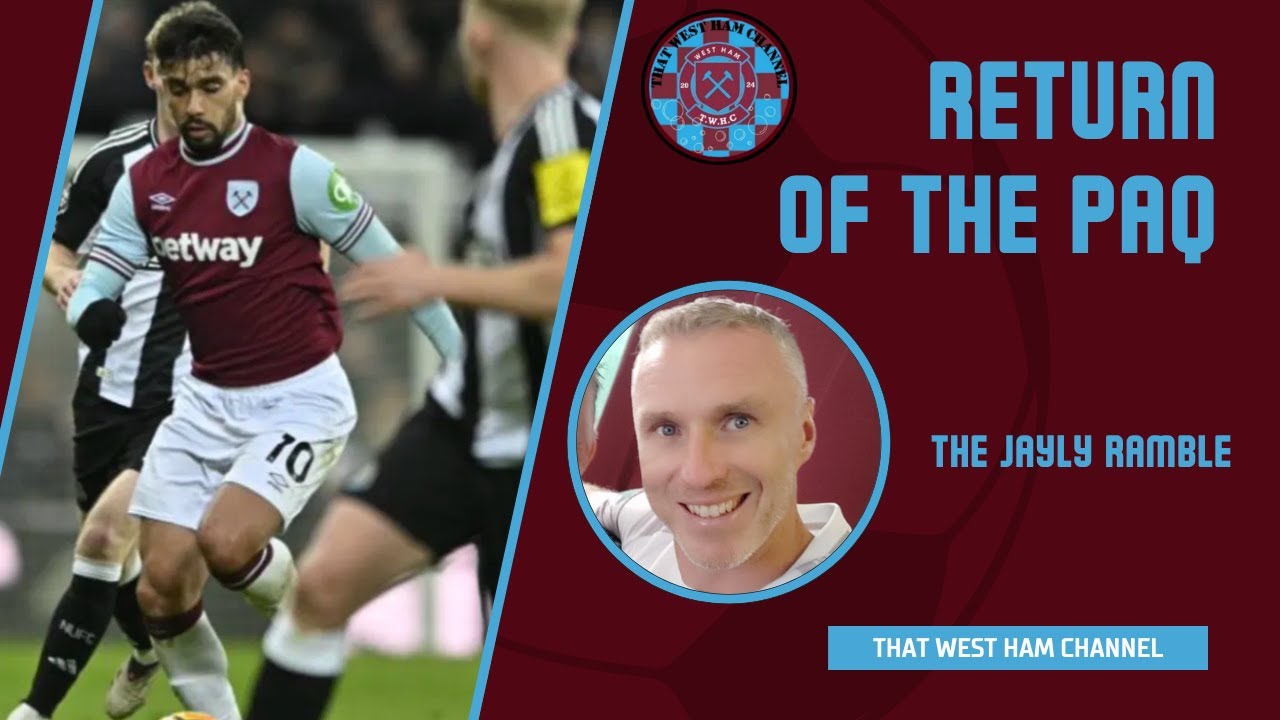 Jayly Ramble: The Return of The Paq ⚒️ NEWCASTLE 0 - 2 WEST HAM - YouTube