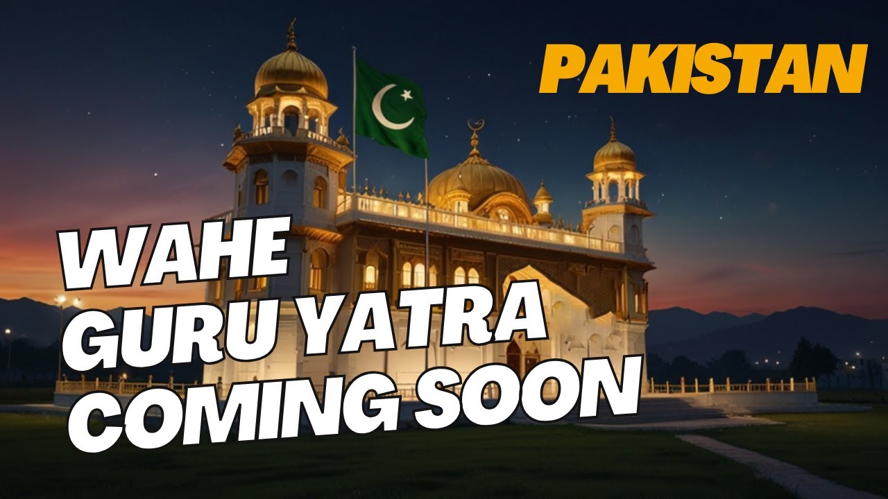 Wahe Guru Yatra – A New Era of Sikh Yatra in Pakistan | Something ...