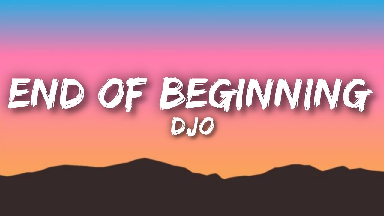 Djo - End Of Beginning(Lyric Video) - YouTube
