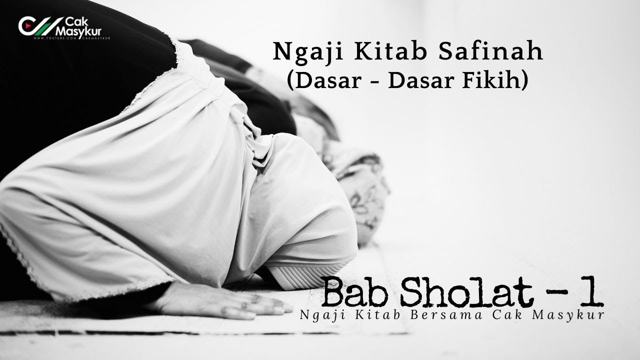 Ngaji Kitab Safinah, Bab Sholat-1 - YouTube
