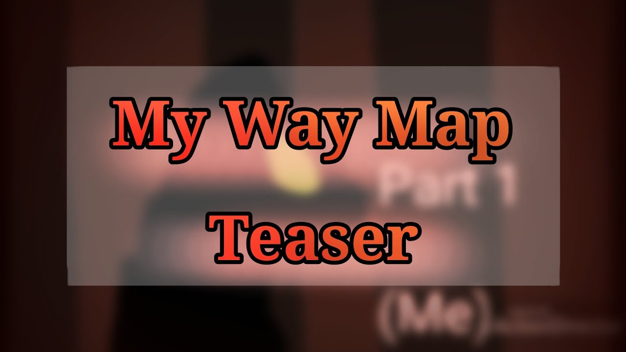 My Way Map Teaser - YouTube