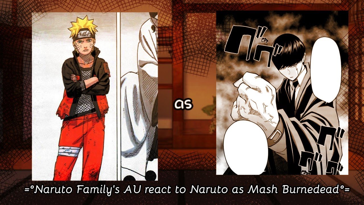 =Naruto Family's AU react to Naruto as Mash Burnedead - innocent zero ...