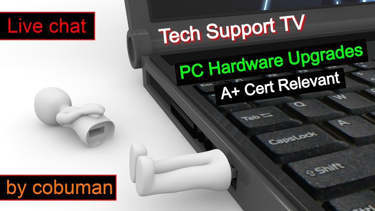 Tech Support TV, Topic: PC Hardware Upgrades, A+ Cert Hardware Study ...