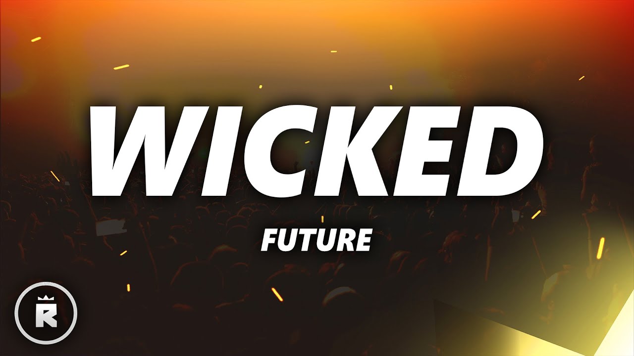 Future - Wicked (Lyrics) - YouTube