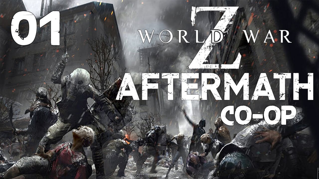 FIRST TIME PLAYING - World War Z AFTERMATH CO-OP Campaign #1 - YouTube