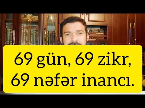 69 gun, 69 zikr, 69 nefer inanci. Muhammad Nicat