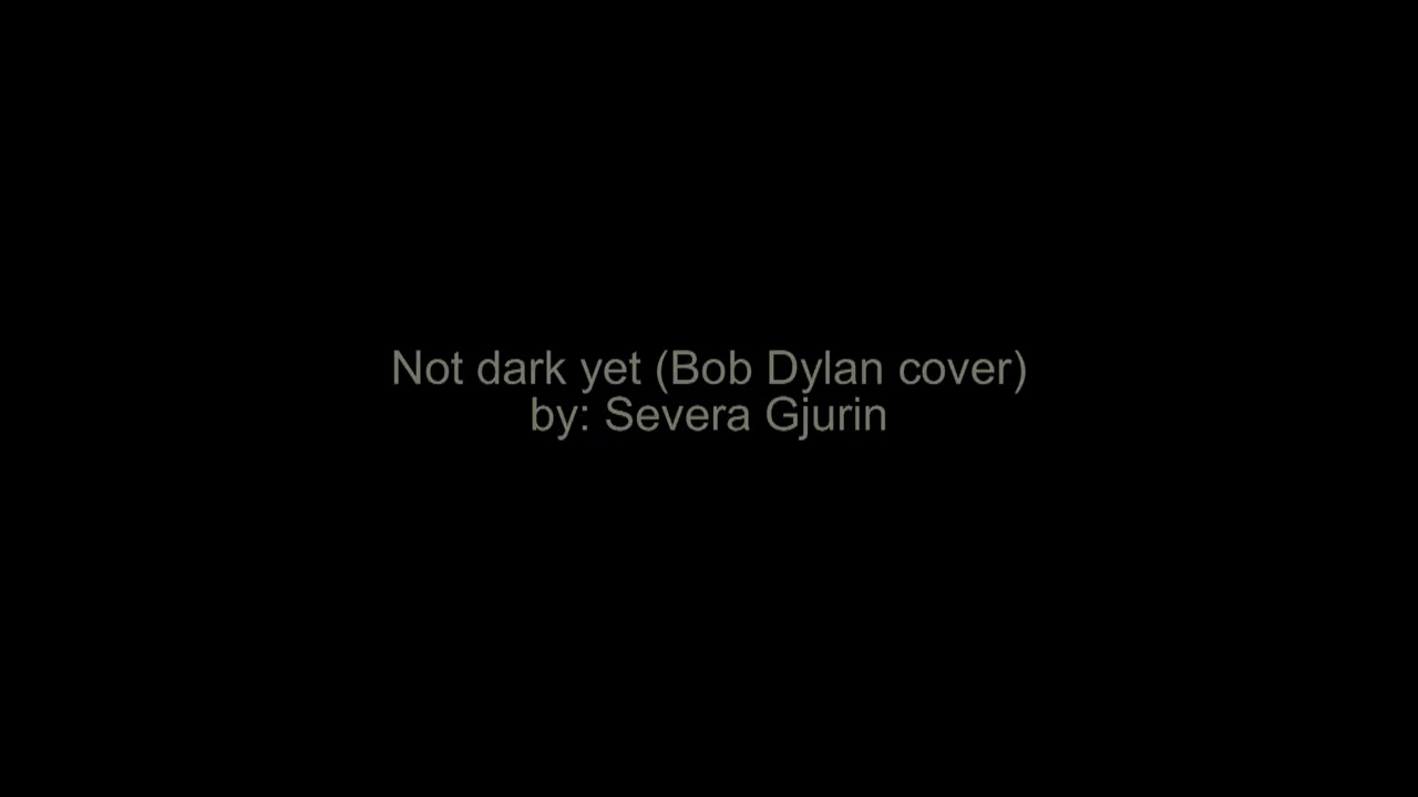 Bob Dylan- Not dark yet (cover) - YouTube