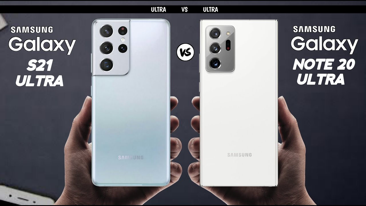 SAMSUNG GALAXY S21 ULTRA VS SAMSUNG GALAXY NOTE 20 ULTRA [ULTRA VS ...