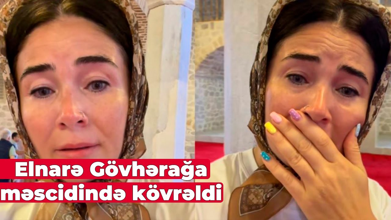 Elnarə Gövhərağa məscidində kövrəldi - VİDEO - YouTube