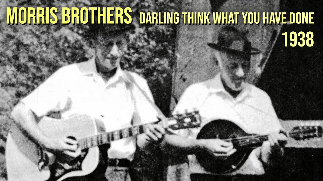 Morris Brothers - Darling Think What You Have Done - YouTube Music