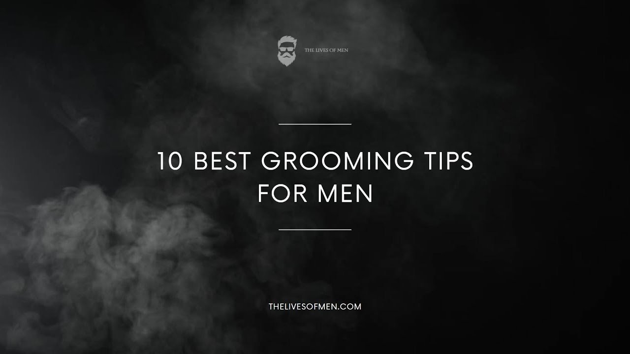 10 Best Grooming Tips for Men to Follow 2023 - YouTube