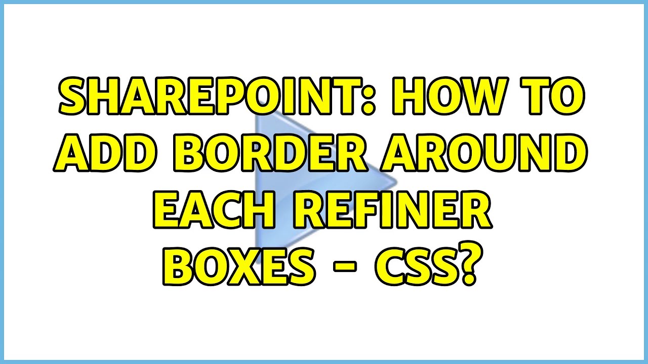Sharepoint: How to add border around each refiner boxes - css? - YouTube