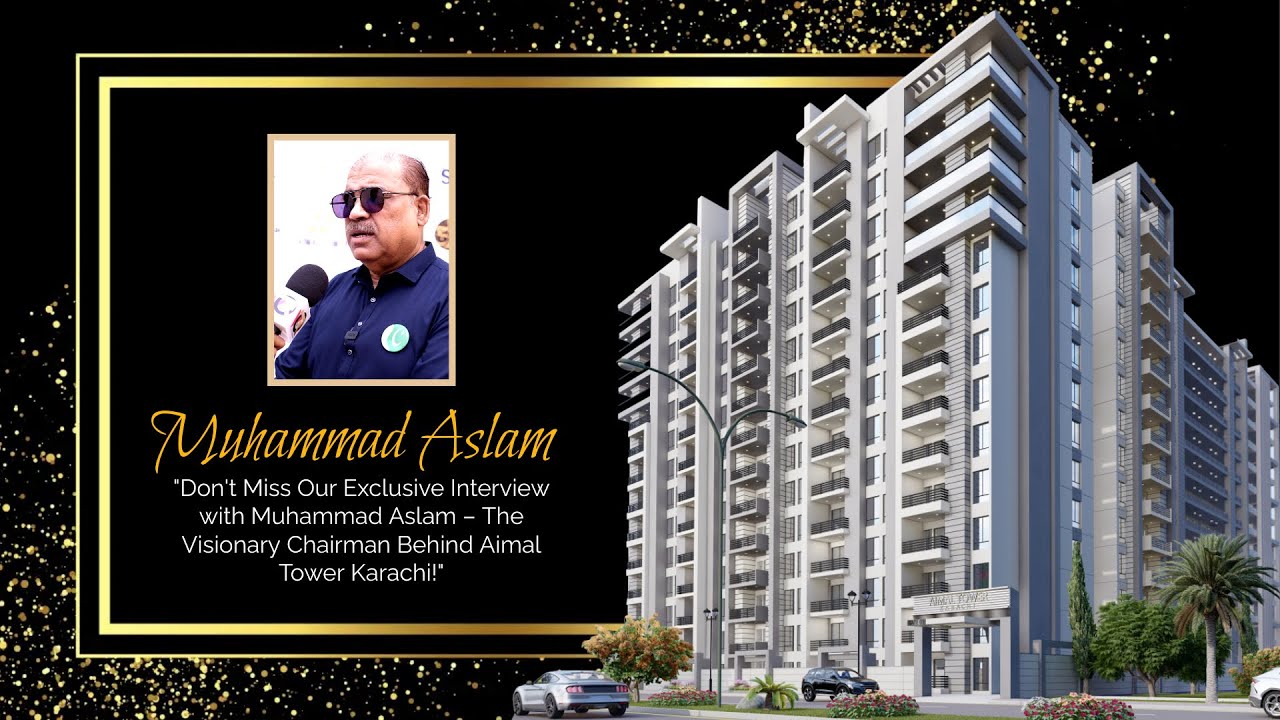 Exclusive Interview with Muhammad Aslam – The Visionary Chairman Behind ...