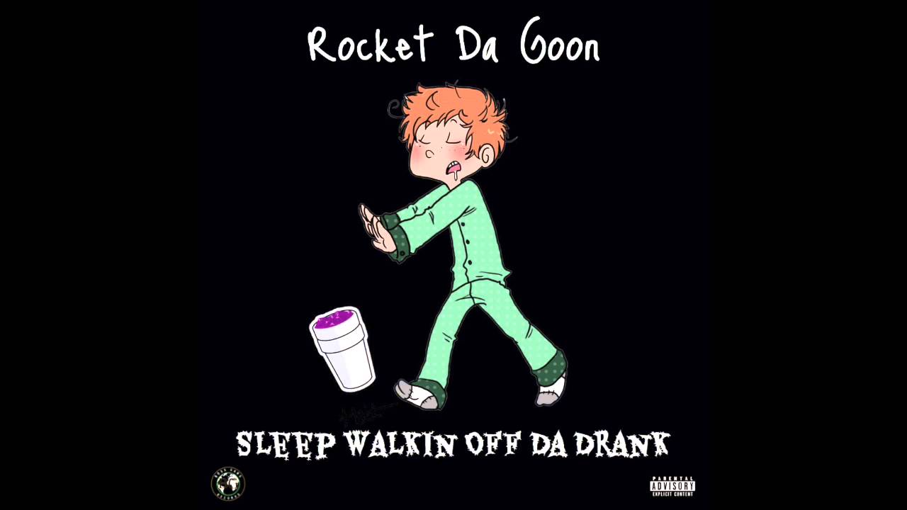 Rocket Da Goon - Sleep Walkin Off Da Drank - YouTube