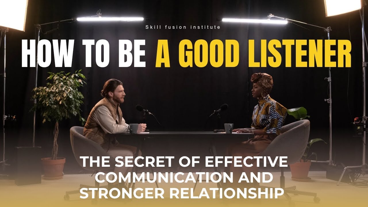 How to Be a Good Listener: Secret to Effective Communication & Stronger ...