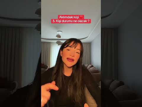 Aklımdaki kişi; 3. Kişi durumu ne olacak ?