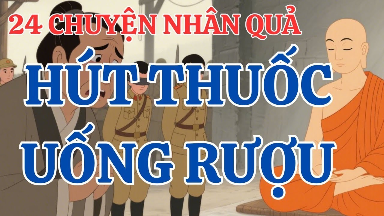 Hút Thuốc Uống Rượu Đều Có Quỷ Theo – 24 Câu Chuyện Nhân Quả Phật Giáo ...