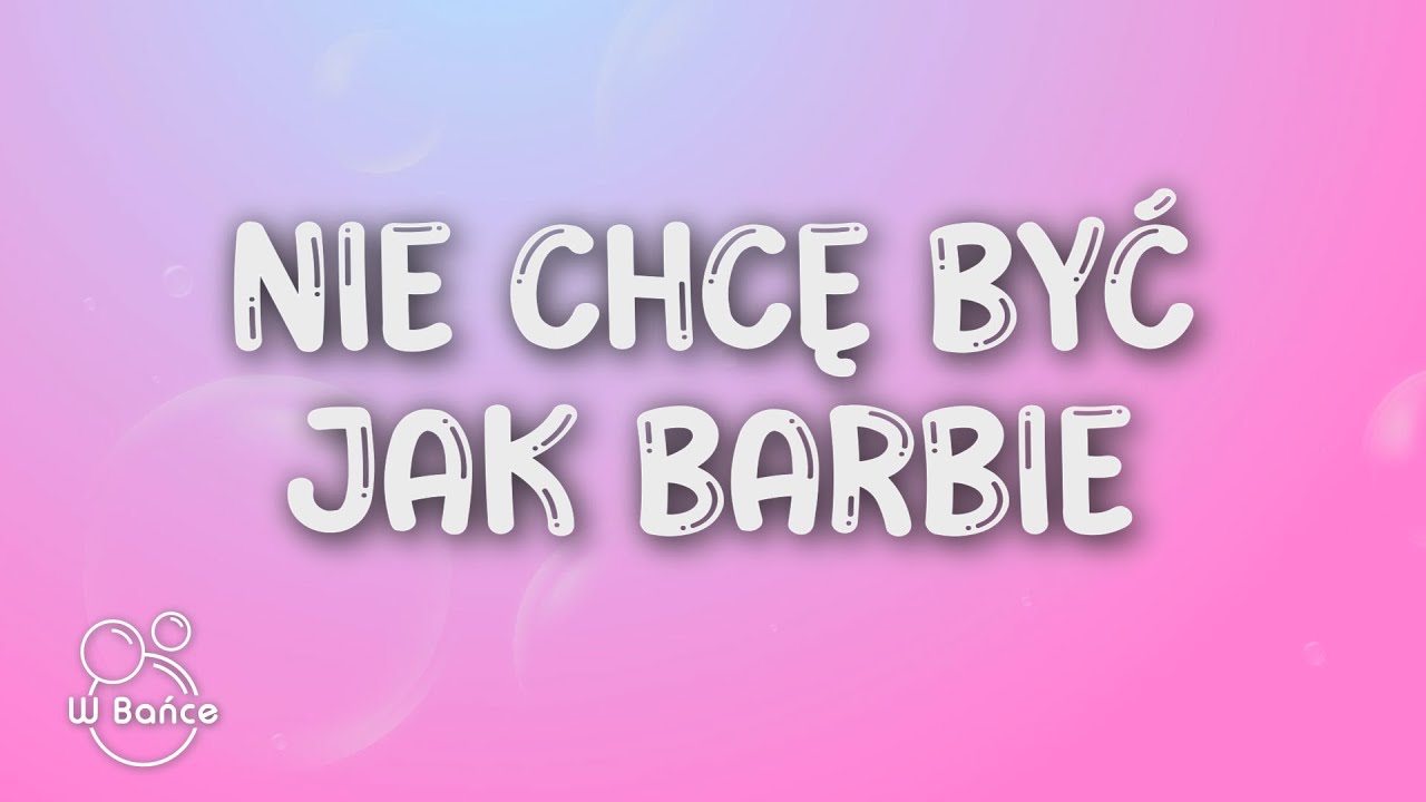 Maja Krzyżewska - Nie chcę być jak Barbie (Tekst/Lyrics) - YouTube