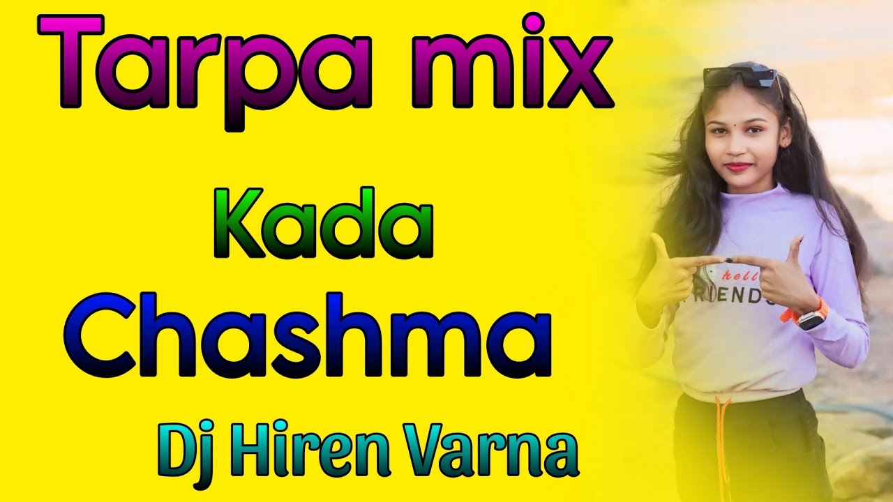Kada kada. chashma. song. tarpa mix. song. look dj Hiren Varna dj ...